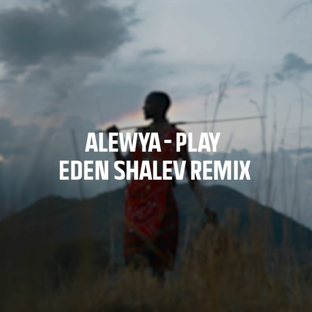 Stream Alewya - Play (Eden Shalev Remix Radio Mix) by Eden Shalev ...
