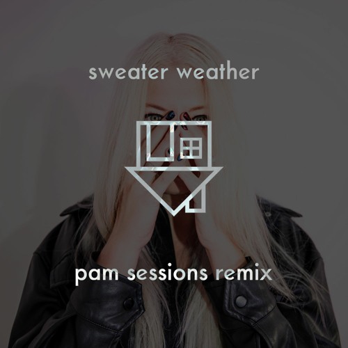 Stream Sweater Weather (Pam Sessions Remix) - The Neighbourhood [free ... Stream Sweater Weather (Pam Sessions Remix) - The Neighbourhood [free ...