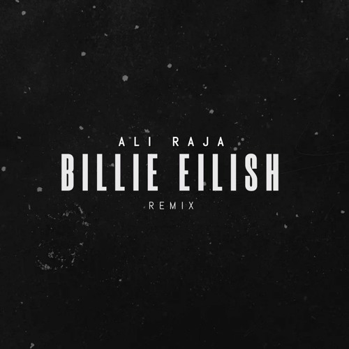 Stream ALI RAJA - Billie Eilish Remix (Official Audio) | Diss 18+ by ...