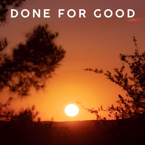 Stream Done for Good by Zeph Kond | Listen online for free on SoundCloud