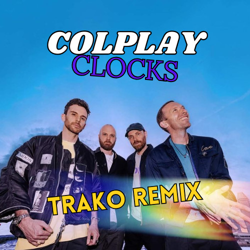 Stream Clocks COLPLAY ( TRAKO REMIX ) by MARIO | Listen online for free ...