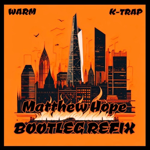 Stream K Trap Warm Bootleg Refix By Matthew Hope Listen Online