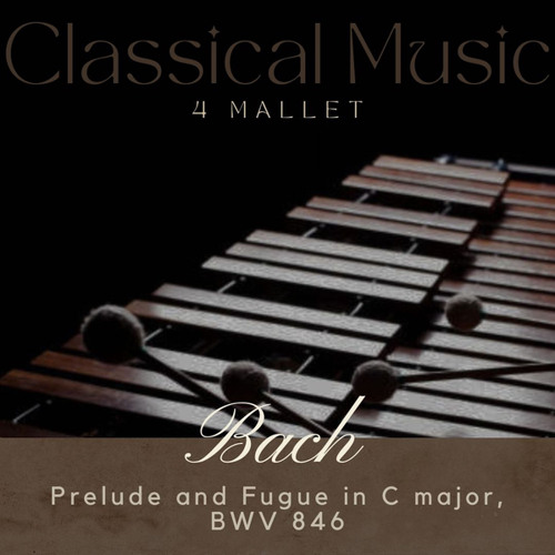 Stream Bach : Prelude and Fugue in C Major, BWV 846 (Marimba) by 4 ...