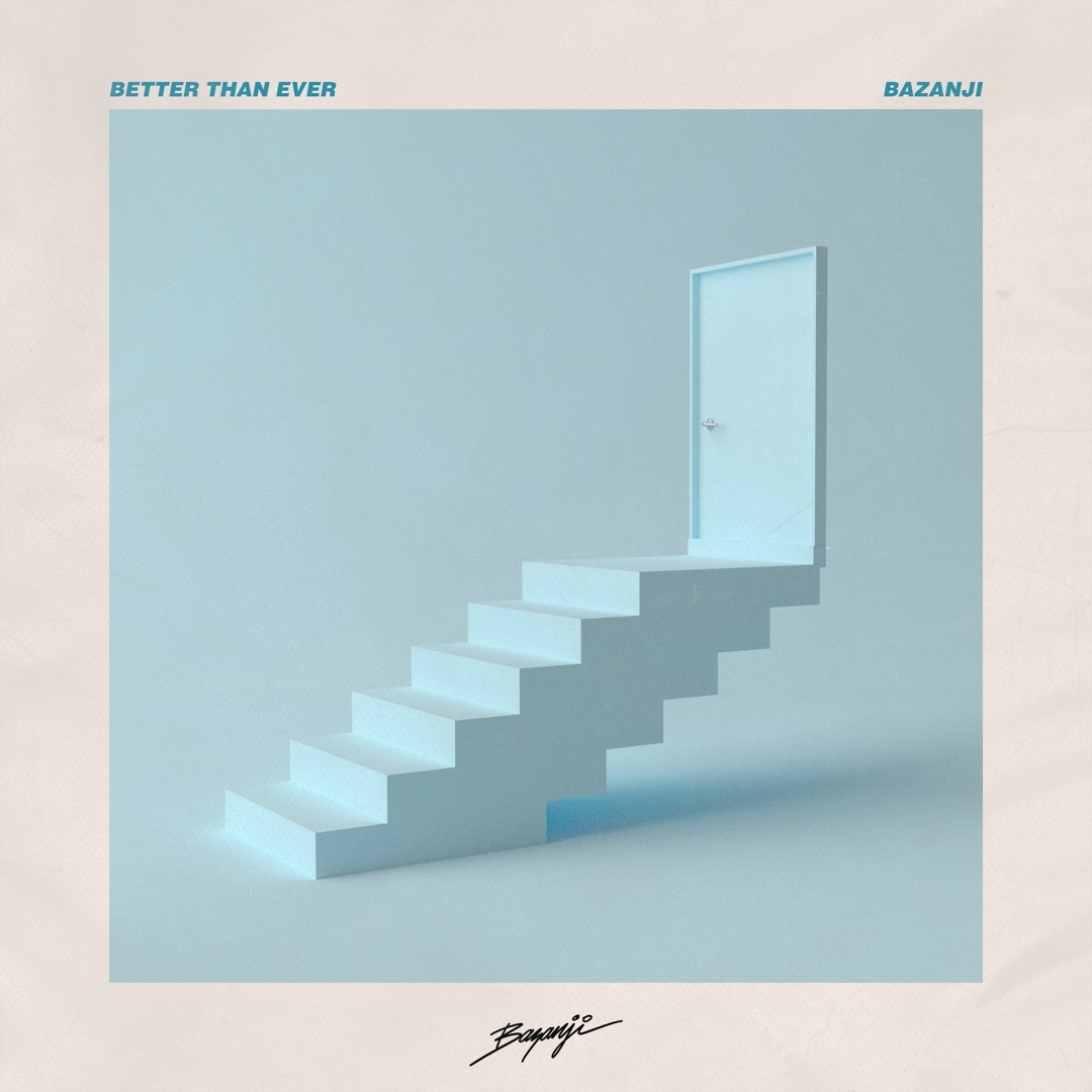 Stream Better Than Ever by Bazanji | Listen online for free on SoundCloud