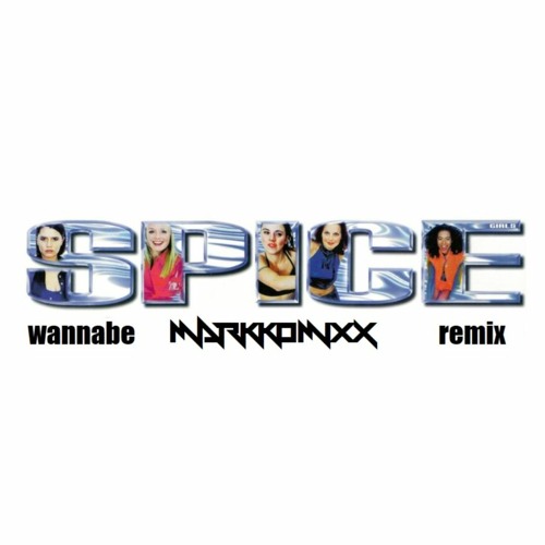Stream Spice Girls Wannabe [markkomixx Remix Promo Edit] By