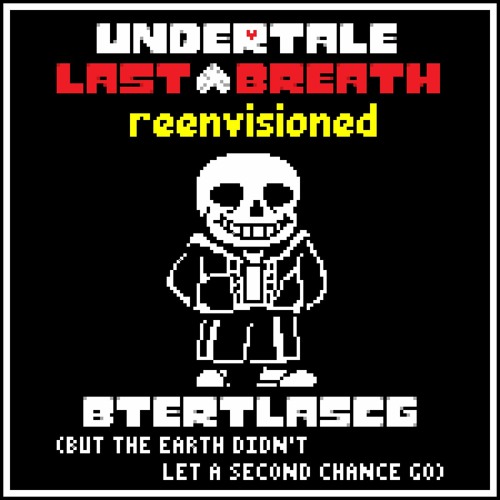 Stream Undertale: Last Breath: Reenvisoned OST 05 - But The Earth ...