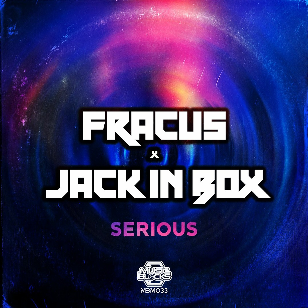 Stream Fracus & Jack In Box - Serious [MBM33] by Music Blocks Media ...