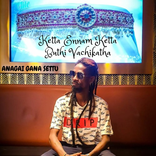 Stream Ketta Ennam Ketta Buthi Vachikatha by Anagai Gana Settu | Listen ...