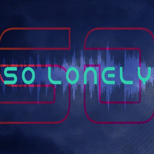 Stream So Lonely by Sea-Jay | Listen online for free on SoundCloud