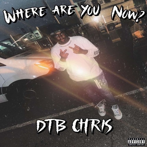 Stream Where are You Now by DTB Chris | Listen online for free on ... Stream Where are You Now by DTB Chris | Listen online for free on ...