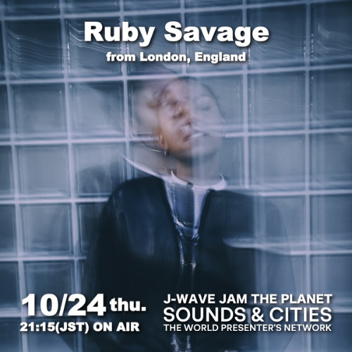 Stream J-wave Sounds & Cities w/ Ruby Savage 24/10/24 by Ruby Savage ...