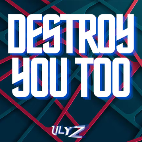 pumpyoursound.com | ULYZ - DESTROY YOU TOO (FREE DL)