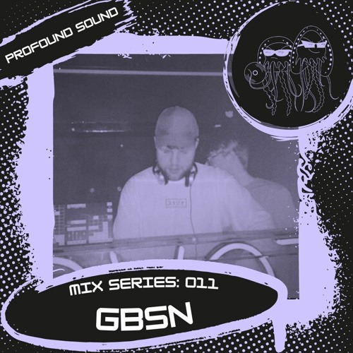 Stream Profound Sound Mix Series [11] w/ GBSN (UKG 2023) by Profound ...
