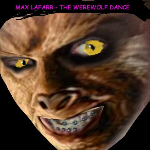 Stream The Werewolf Dance! by Max LaFarr | Listen online for free on SoundCloud