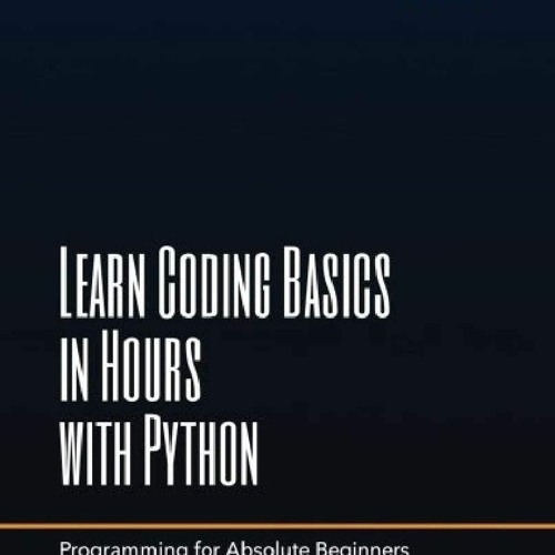 Stream Download Learn Coding Basics In Hours With Python An Introduction To Comp From