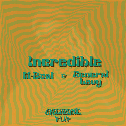 Stream M-Beat - Incredible ft General Levy (EYECHRONiC FLiP) by ...