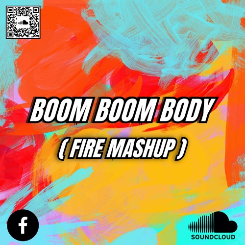 Stream Boom Boom Body ( Fire Mashup ) by 🔥 FIRE 🔥 | Listen online for ...