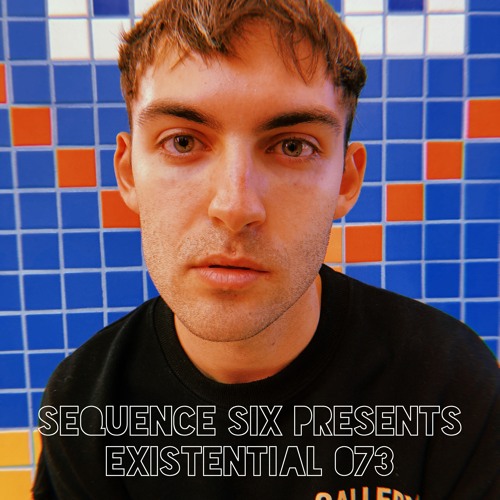 Stream Sequence Six Presents Existential 073 by Sequence Six | Listen ...