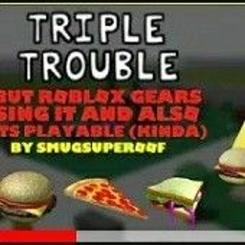 Stream Triple Trouble but with Roblox gears by JusttSenko | Listen ...