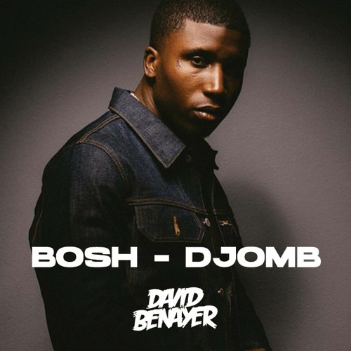 Stream BOSH - DJOMB (David Benayer Remix) by DAVID BENAYER | Listen ...