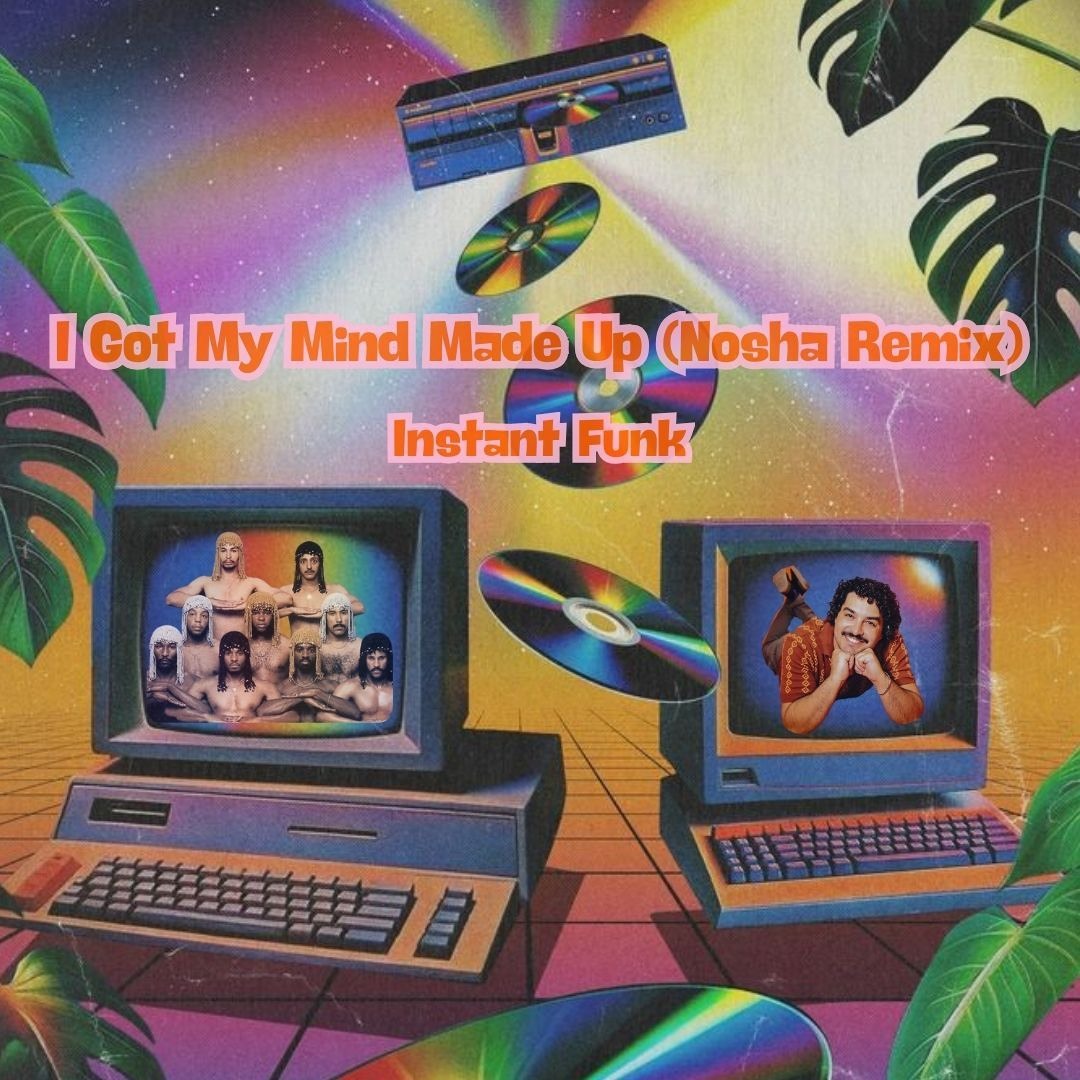 Stream Instant Funk - I Got My Mind Made Up (Nosha Remix) by Nosha ...