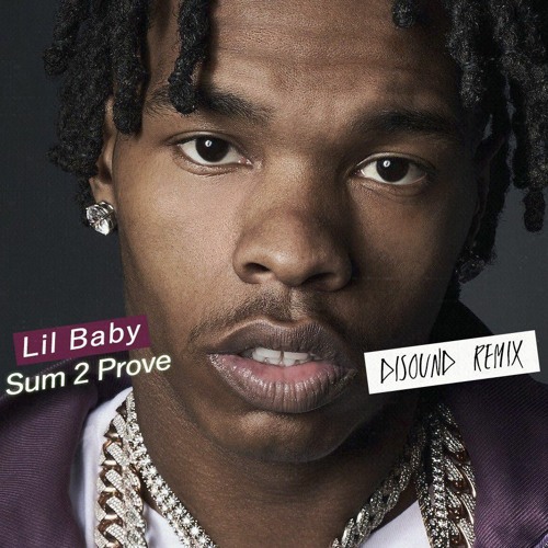 Stream Lil Baby - Sum 2 Prove (DiSound remix) by DiSound | Listen ...