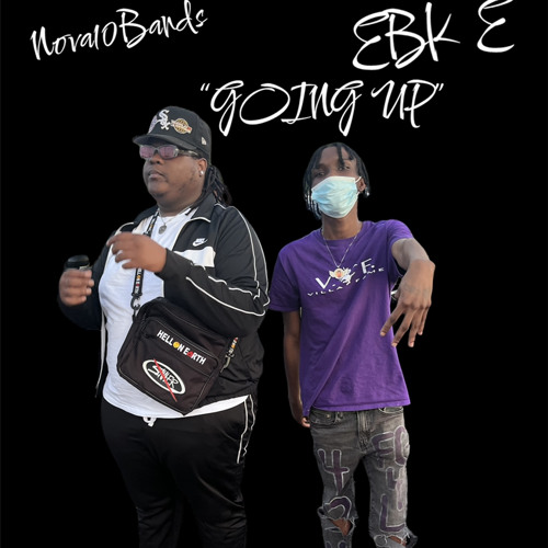 Stream GOING UP FT. Nova10Bands by Ebk E | Listen online for free on ...
