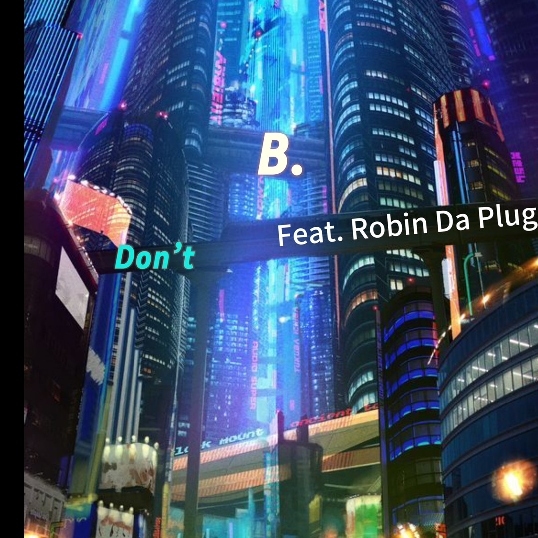 Stream Don’t by B. featuring Robin Da Plug by Robin Da Plug | Listen ...