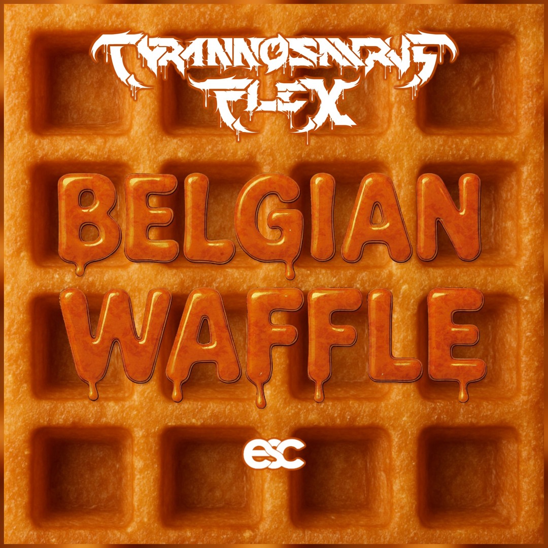 Stream Tyrannosaurus Flex - Belgian Waffle [ESC Exclusive Release] by ...