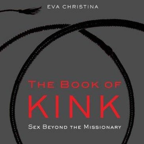 Stream Pdf Book The Book Of Kink Sex Beyond The Missionary Download