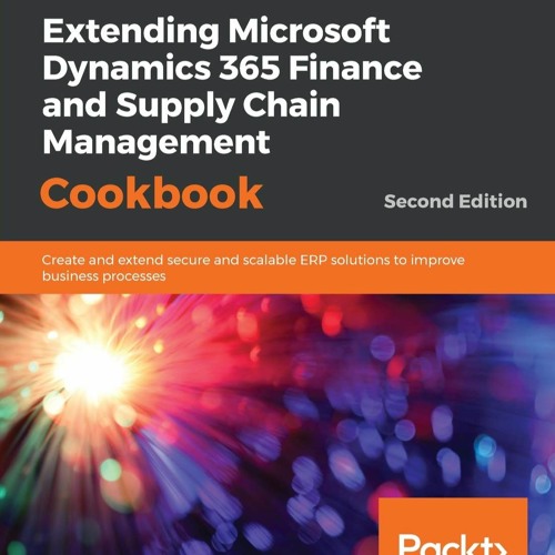 Stream [DOWNLOAD] Extending Microsoft Dynamics 365 Finance and Supply Chain Management Cookbook ...
