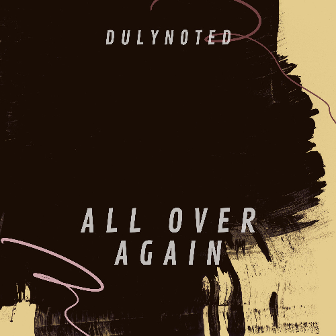 Stream All over again by Dulyn0ted | Listen online for free on SoundCloud