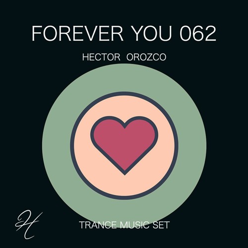 Stream Forever You 062 - Trance Music Set by Hector Orozco | Listen ...