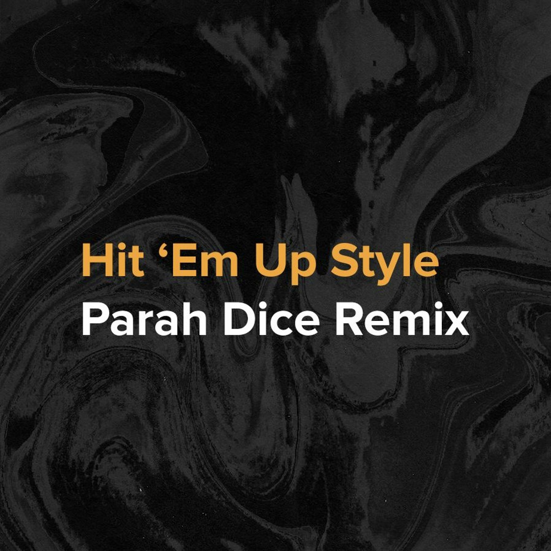 Stream Hit 'Em Up Style (Parah Dice Remix) by Parah Dice | Listen ...