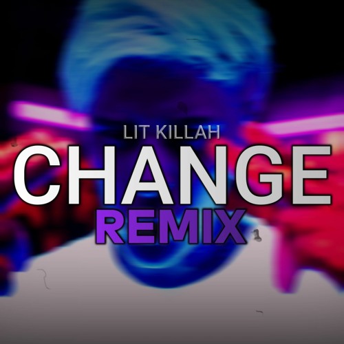 Stream CHANGE - Lit Killah x Manchuur (Future Trap) by Manchuur ...