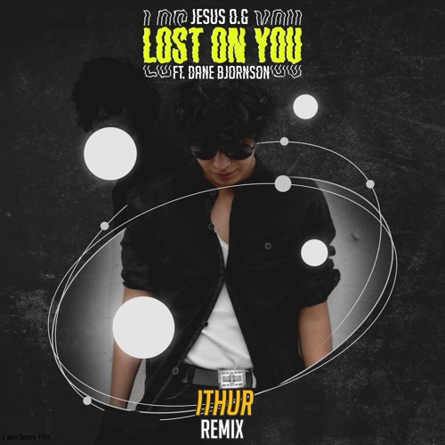 Stream Jesus OG Feat Dane Bjornson Lost On You (Ithur Extended Remix ...