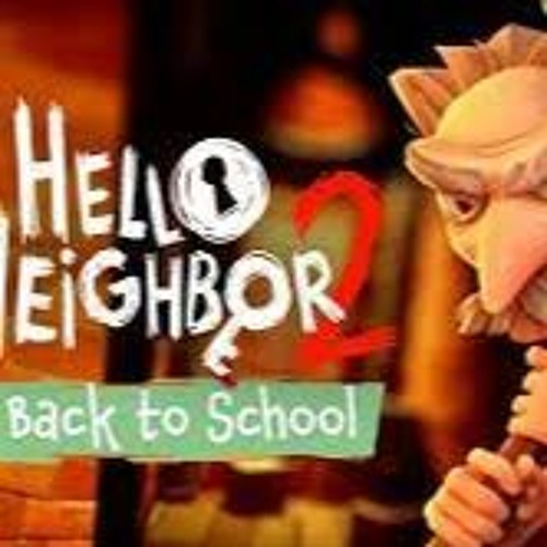 Stream Hello Neighbor 2 Back To School DLC Soundtrack by GAMERS BATU ...