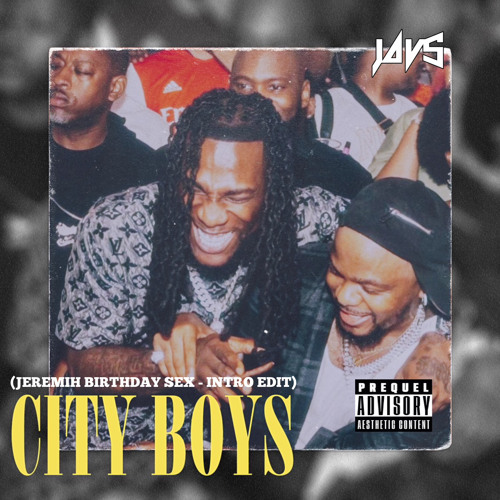 Stream BURNA BOY - CITY BOYS (Jeremih Birthday Sex - JAVS Intro Edit) by DJ JAVS | Listen online ...