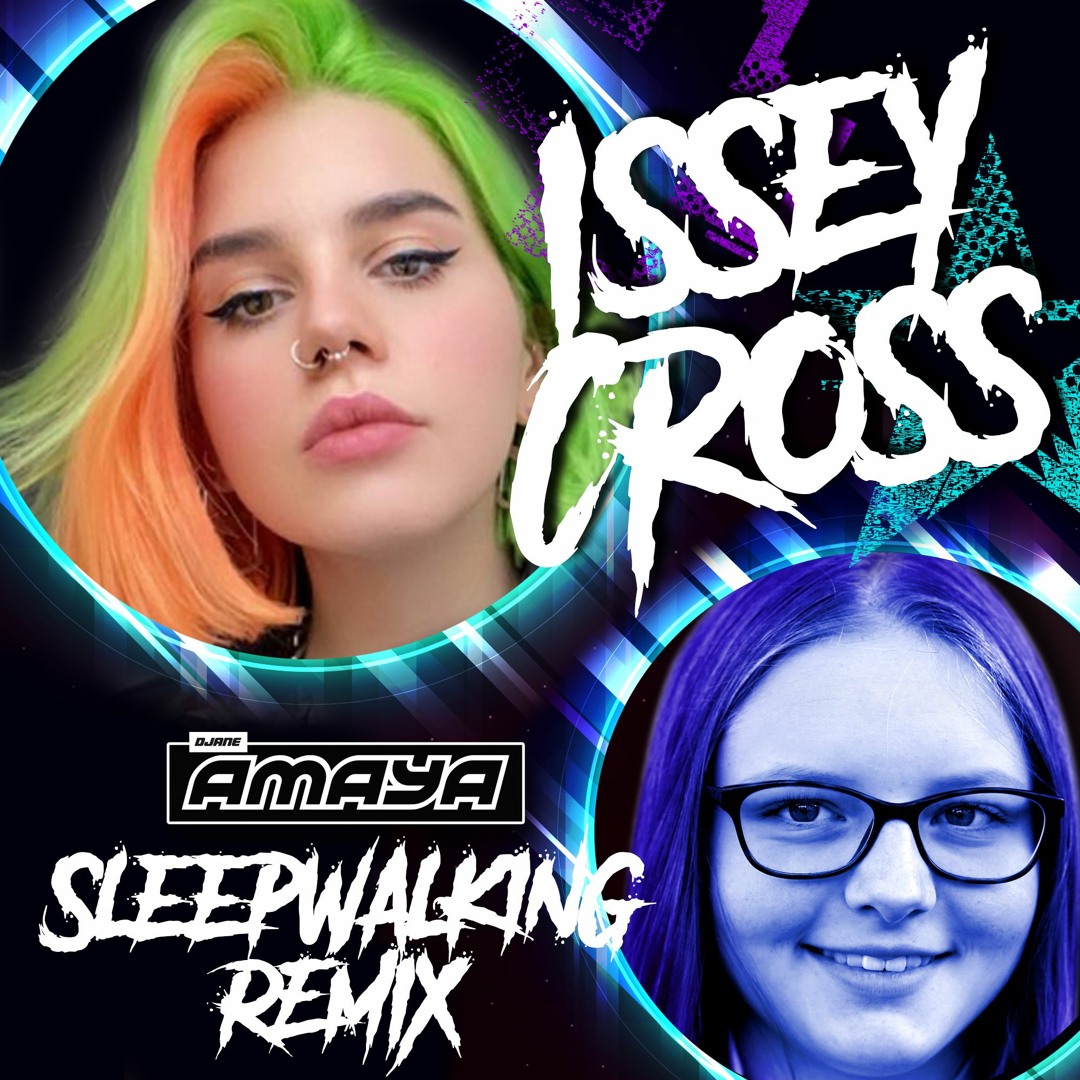 Stream Issey Cross - Sleepwalking - Djane AMAYA Remix by Djane Amaya ...