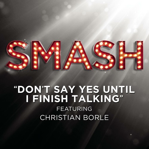 Stream Don't Say Yes Until I Finish Talking (SMASH Cast Version) [feat ...