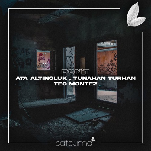 Stream Ata Altınoluk , Tunahan Turhan , Teo Montez - Don't by SATSUMA ...