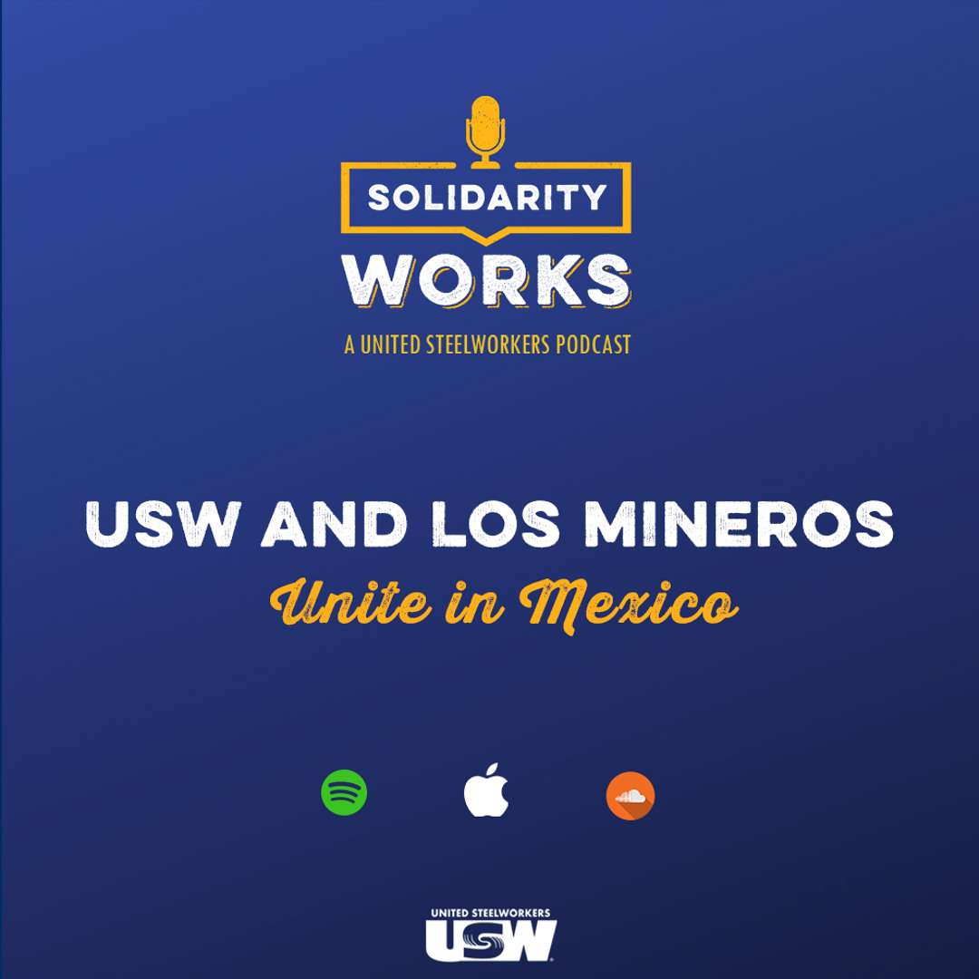 Stream USW and Los Mineros Unite in Mexico by Solidarity Works | Listen ...