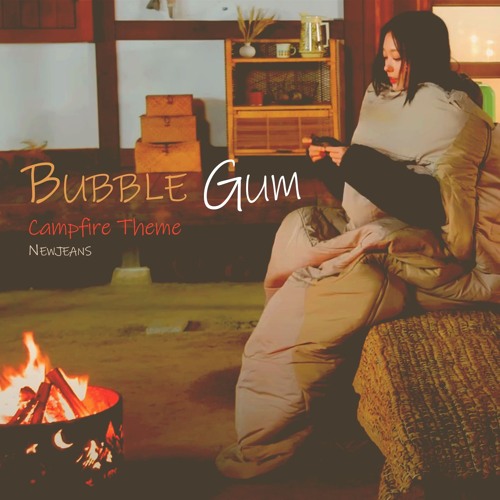 Stream NewJeans - Bubble Gum (Campfire Theme) by Junos | Listen online for free on SoundCloud