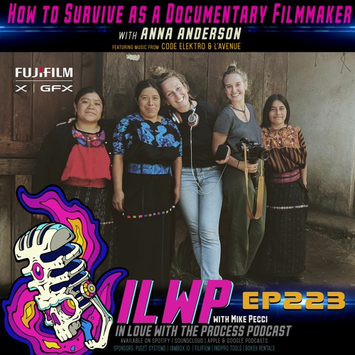 Stream EP223 | FUJIFILM Creator Series | How to Survive as a Documentary Filmmaker (w/ Anna ...