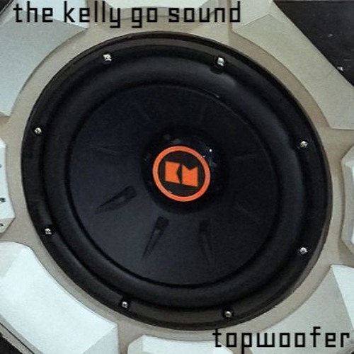 Stream Topwoofer by The Kelly Go Sound | Listen online for free on ...