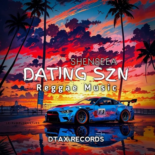 Stream DATING SZN - SHENSEEA FT DTAX (2024 REGGAE ) .mp3 by 𝙳𝚃𝙰𝚇𝚇 ...