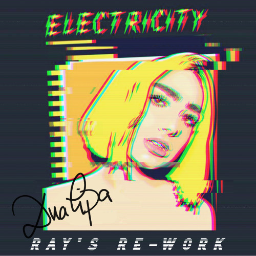 Stream Dua Lipa - Electricity (Ray's Re-work) by Ray... | Listen online ...