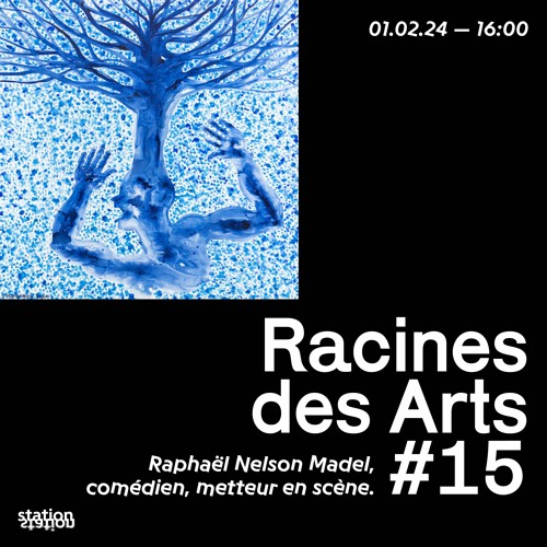Stream Racines des Arts #15 w/ Raphaël Nelson Madel by Station Station | Listen online for free ...