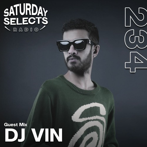 Stream SaturdaySelects Radio Show #234 ft DJ VIN by SaturdaySelects ...