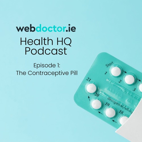 Stream Ep. 1 The Contraceptive Pill by Webdoctor.ie Health HQ Podcast ...